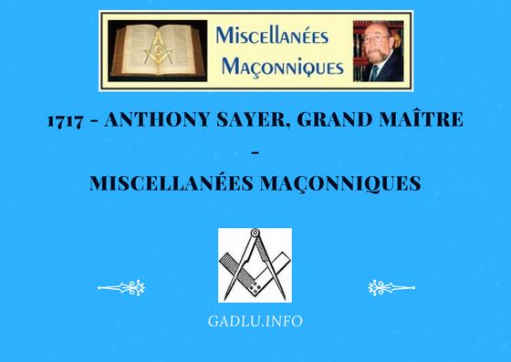 ANTHONY SAYER, GRAND MAÎTRE – MISCELLANÉES MAÇONNIQUES - GADLU.INFO ...