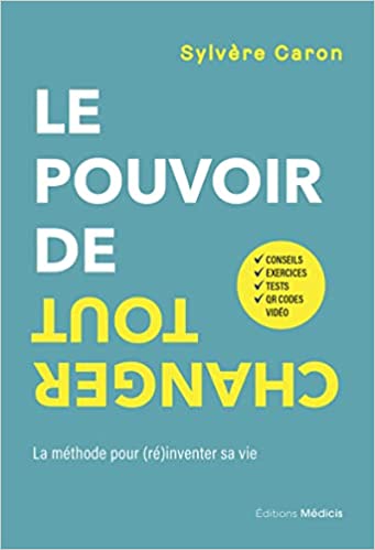 LE POUVOIR DE TOUT CHANGER – La méthode pour (ré)inventer sa vie ...
