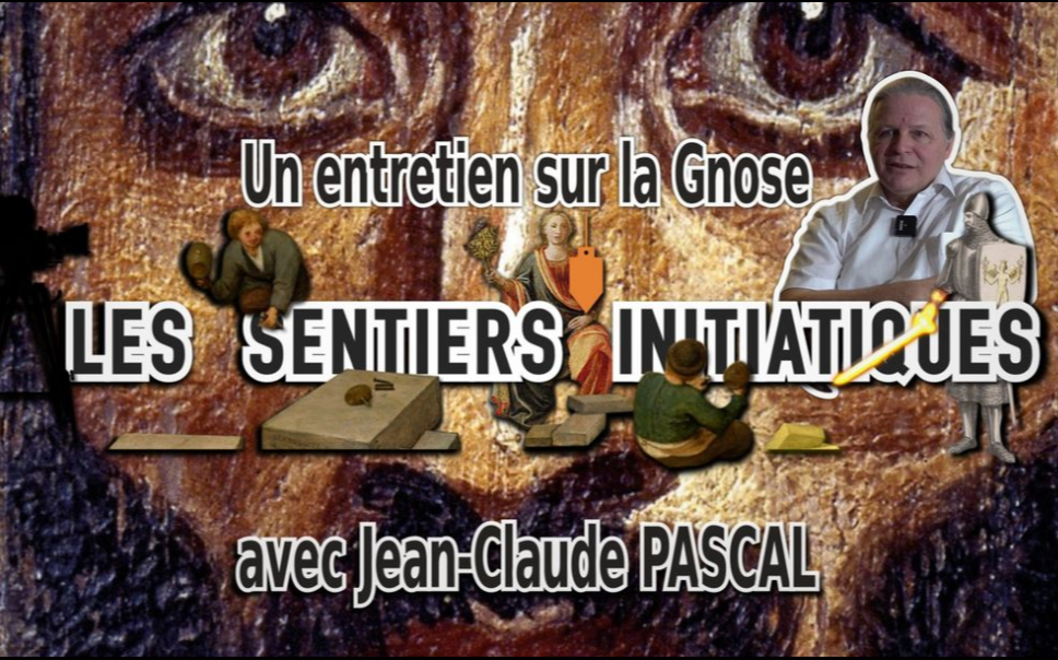 ENTRETIEN SUR LA GNOSE – VIDEO LES SENTIERS INITIATIQUES - GADLU.INFO ...