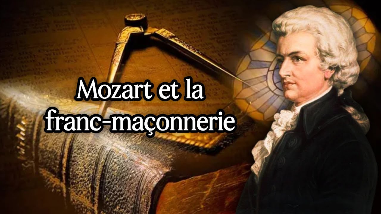 MOZART ET LA FRANC-MACONNERIE | VIDEO D’ERIC CHAILLIER - GADLU.INFO ...