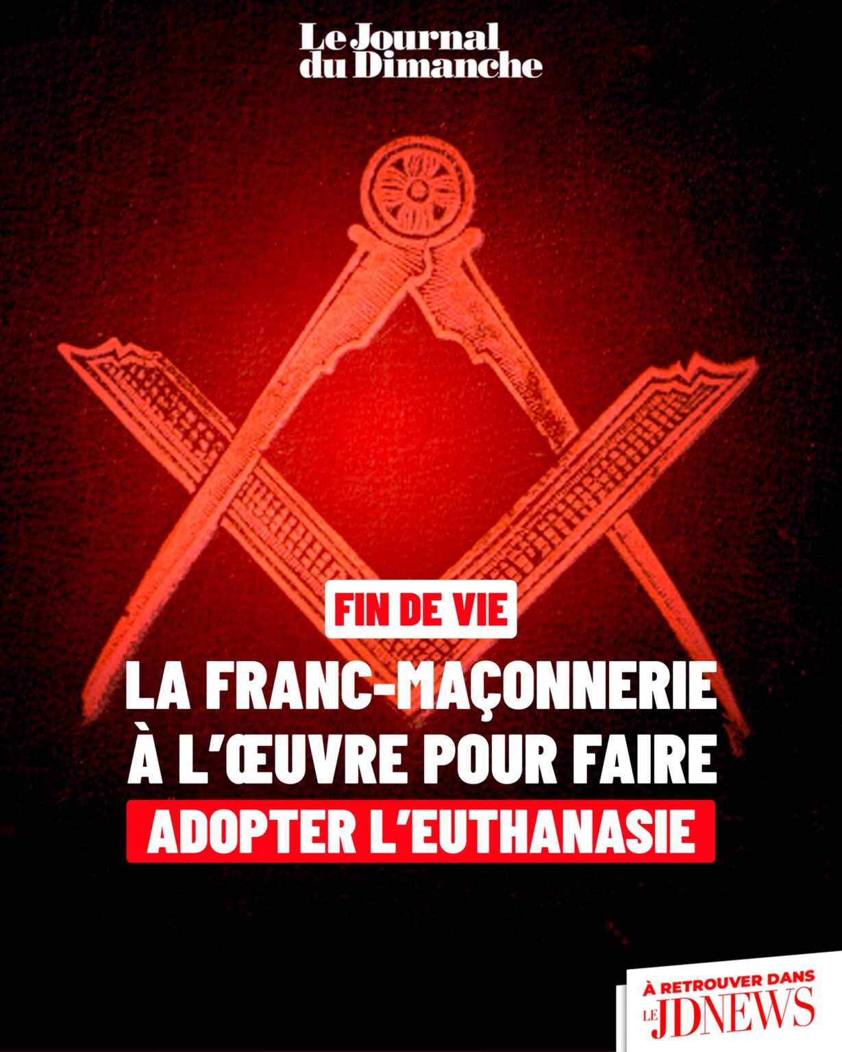 LA UNE DU JDD : FIN DE VIE LA FRANC-MAÇONNERIE À L’OEUVRE - GADLU.INFO ...