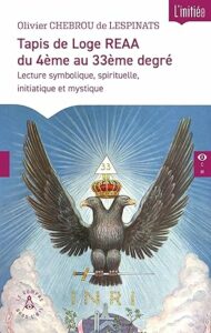 TAPIS DE LOGE DU REAA DU 4ᵉ AU 33ᵉ DEGRÉ : UN LIVRE MAÇONNIQUE MAJEUR ...