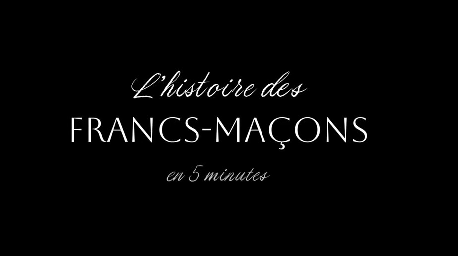 L’HISTOIRE DES FRANCS-MACONS EN 5 MINUTES EN VIDEO - GADLU.INFO - WEB ...
