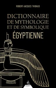DICTIONNAIRE DE MYTHOLOGIE ET DE SYMBOLIQUE ÉGYPTIENNE : RALLUMER LES ...
